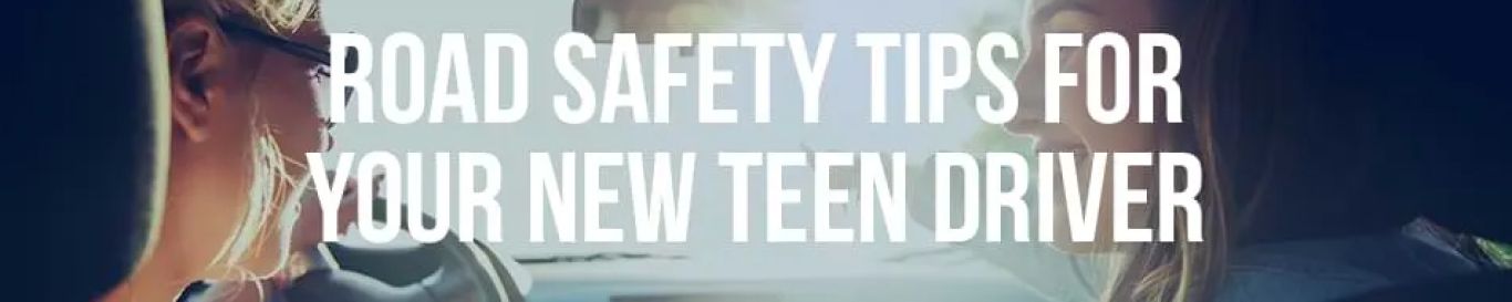 Road Safety Tips for Your New Teen Driver